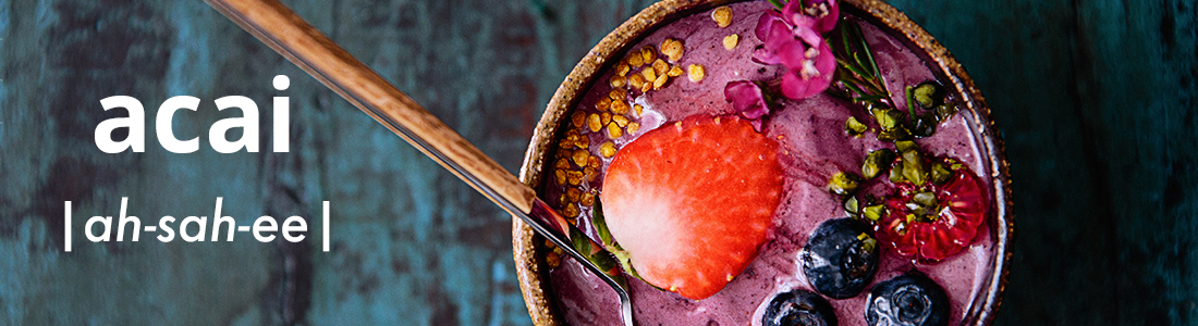 Acai and other Pesky pronunciation issues