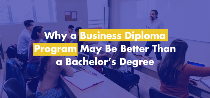 Why a Business Diploma Program Beats a Bachelor’s Degree