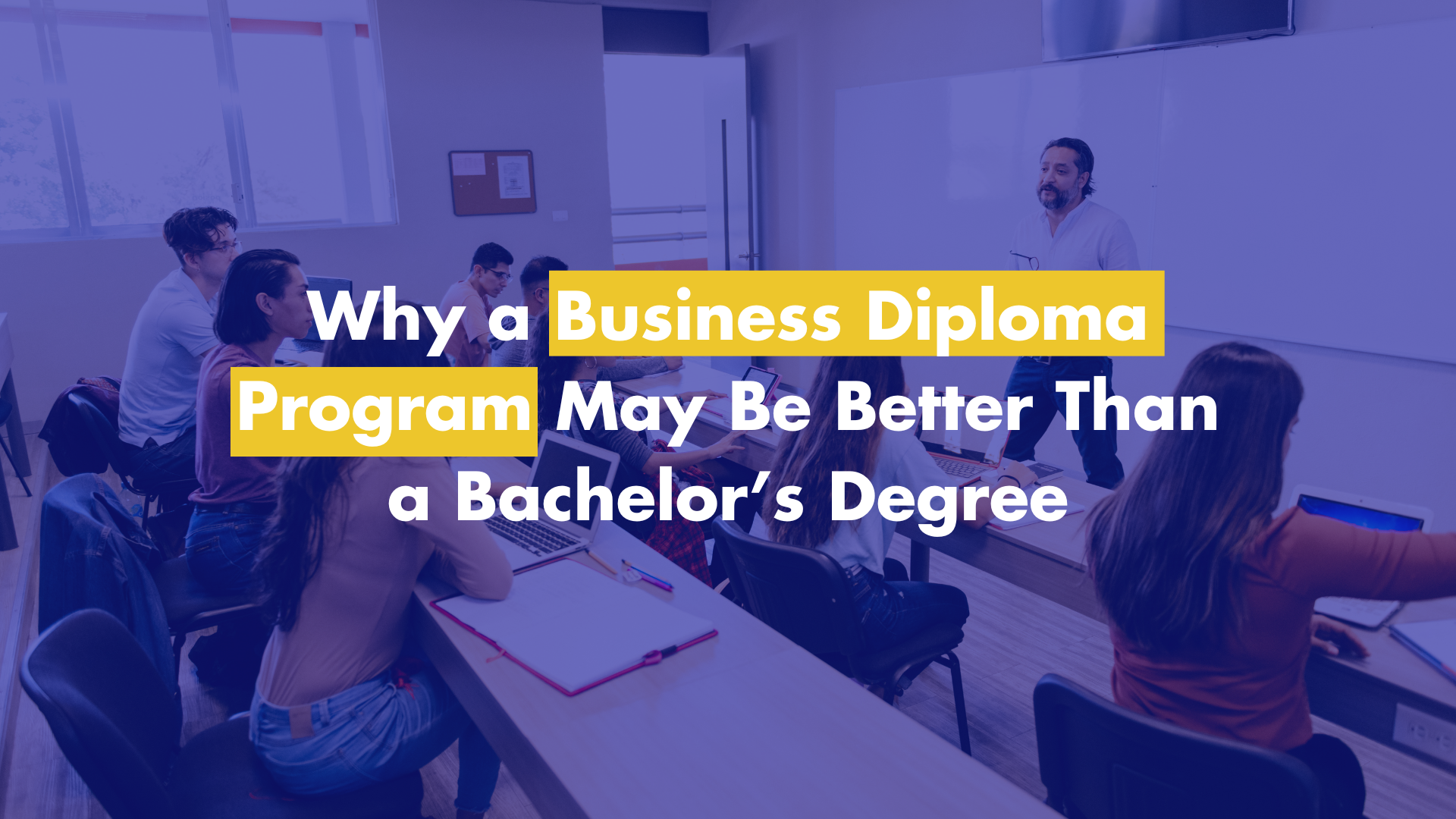 Why a Business Diploma Program Beats a Bachelor’s Degree